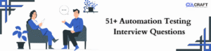 51+ Automation Testing Interview Questions Every QA should read