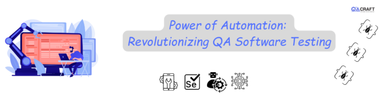 Unlocking The Power Of Automation Revolutionizing Qa Software Testing