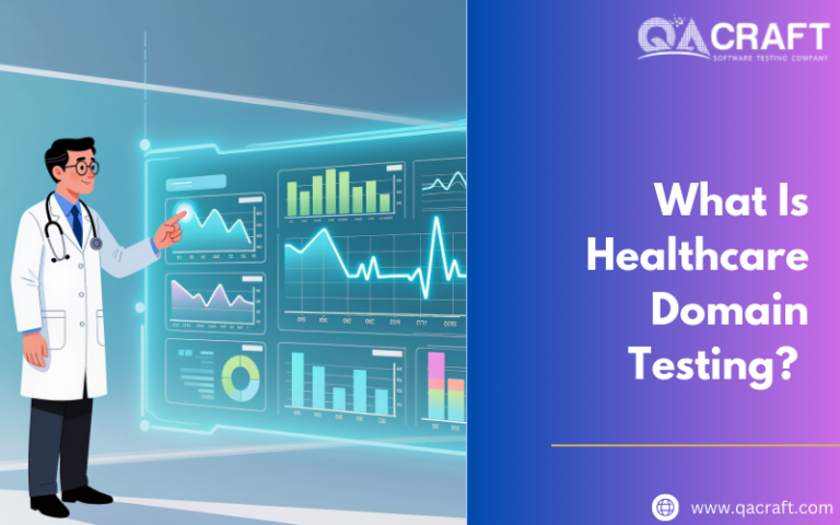 What Is Healthcare Domain Testing? | Healthcare QA Services – QACraft